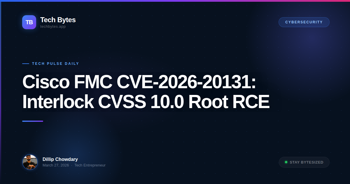 [Critical] Cisco FMC CVE-2026-20131 Exploited by Interlock | Tech Bytes