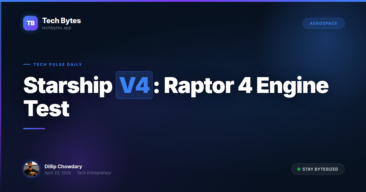 SpaceX Starship V4: Raptor 4 Engine Static Fire Success | Tech Bytes